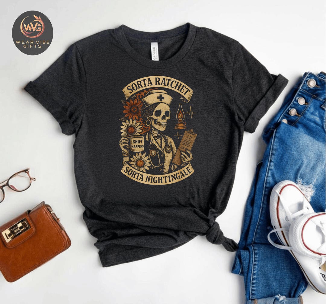 Sorta Ratchet Sorta Nightingale Shirt, Funny Skeleton Nurse Tee, Spooky ...