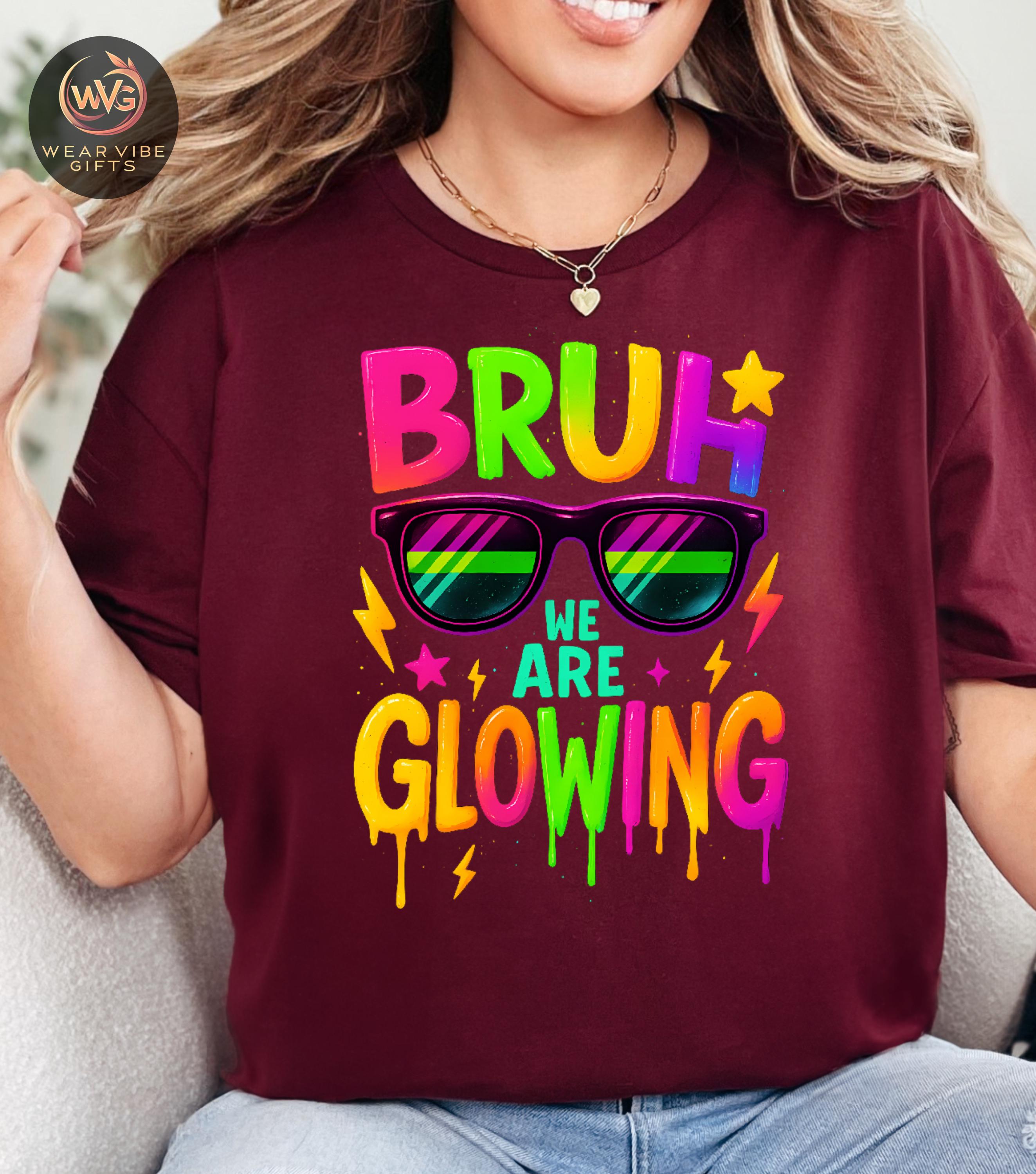 Bruh We Are Glowing Shirt, Neon Glow Party Tee, Retro 80s Glow Squad ...