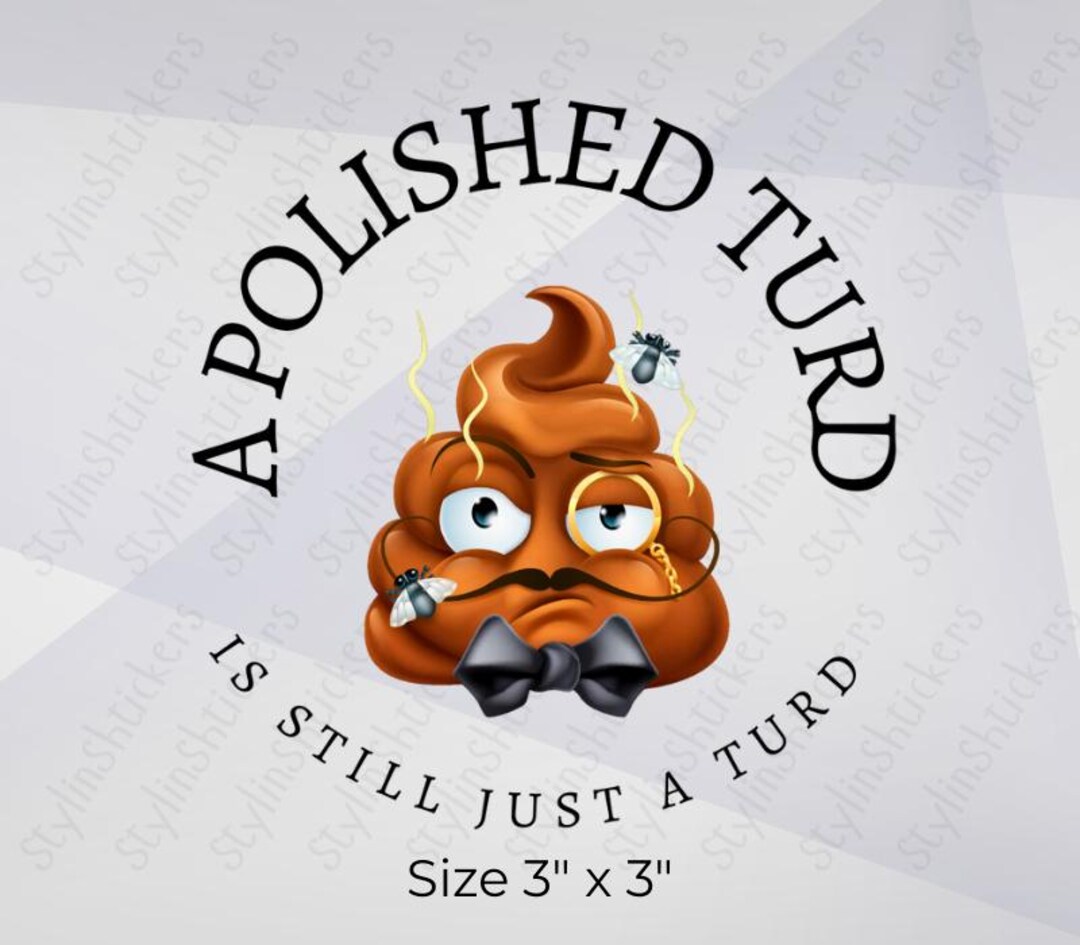 A Polished Turd is Still Just a Turd | Digital Download | Printable ...