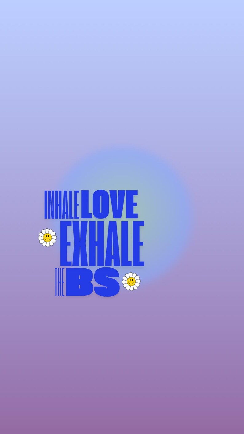 Inhale Love, Exhale the Bs Wallpaper - Etsy