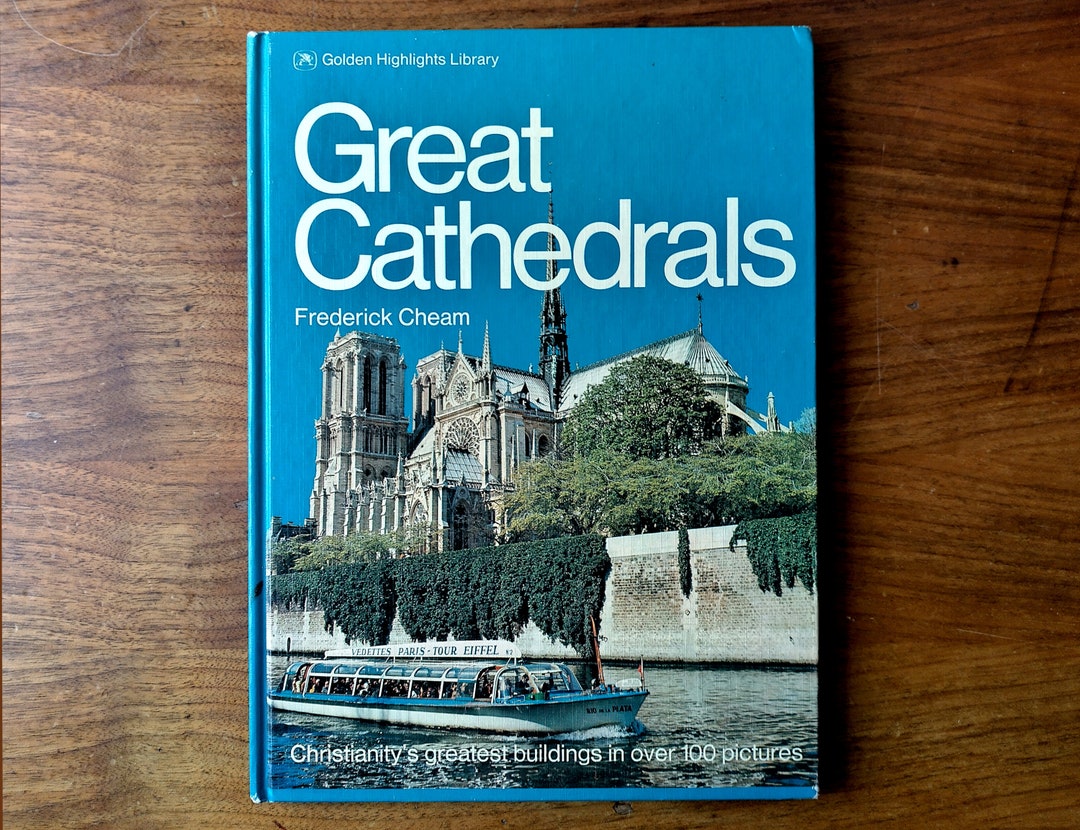 Great Cathedrals: Christianity's Greatest Buildings in Over 100 ...