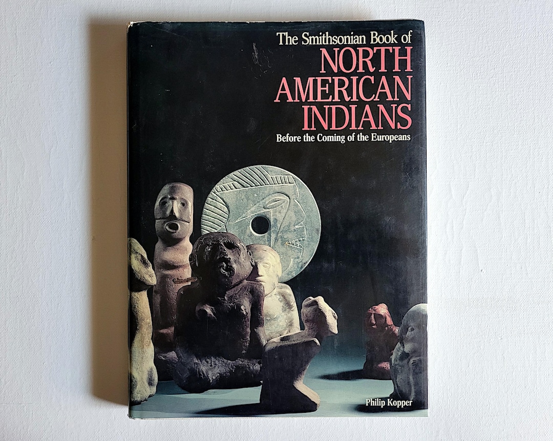 The Smithsonian Book of North American Indians Before the Coming of the ...
