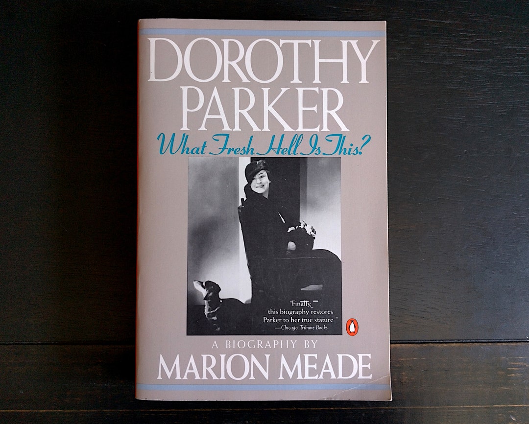 Dorothy Parker: What Fresh Hell is This? A Biography by Marion Meade ...