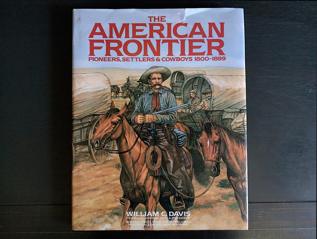 The American Frontier: Pioneers, Settlers & Cowboys 1800-1899 by ...