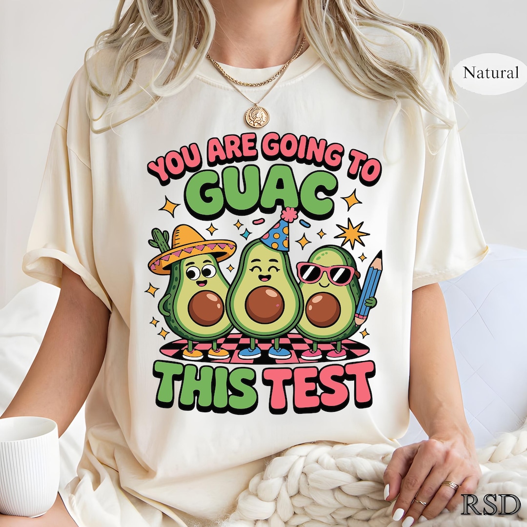 You Are Going to Guac This Test Shirt, Comfort Colors Teacher Tee ...