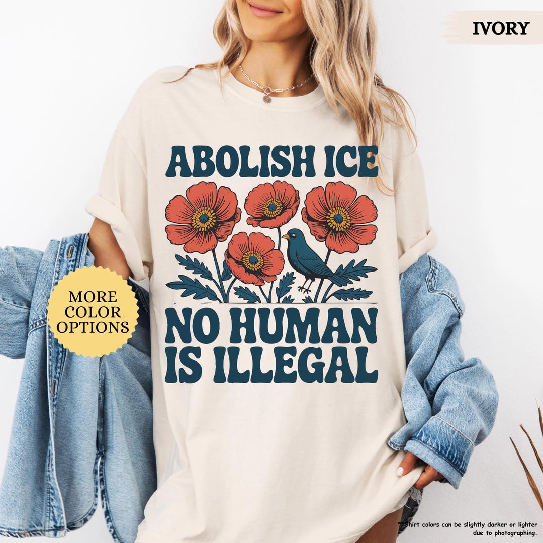 Comfort Colors Abolish Ice No Human is Illegal Shirt, Ice Protest Shirt ...
