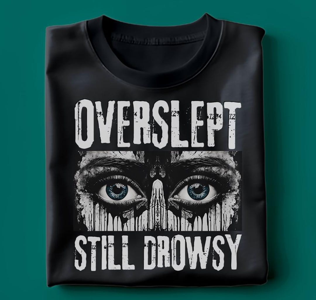 Over Slept Still Drowsy Png, Abstract Expression Png, Life Design, Printable Png, Tshirt Design ...