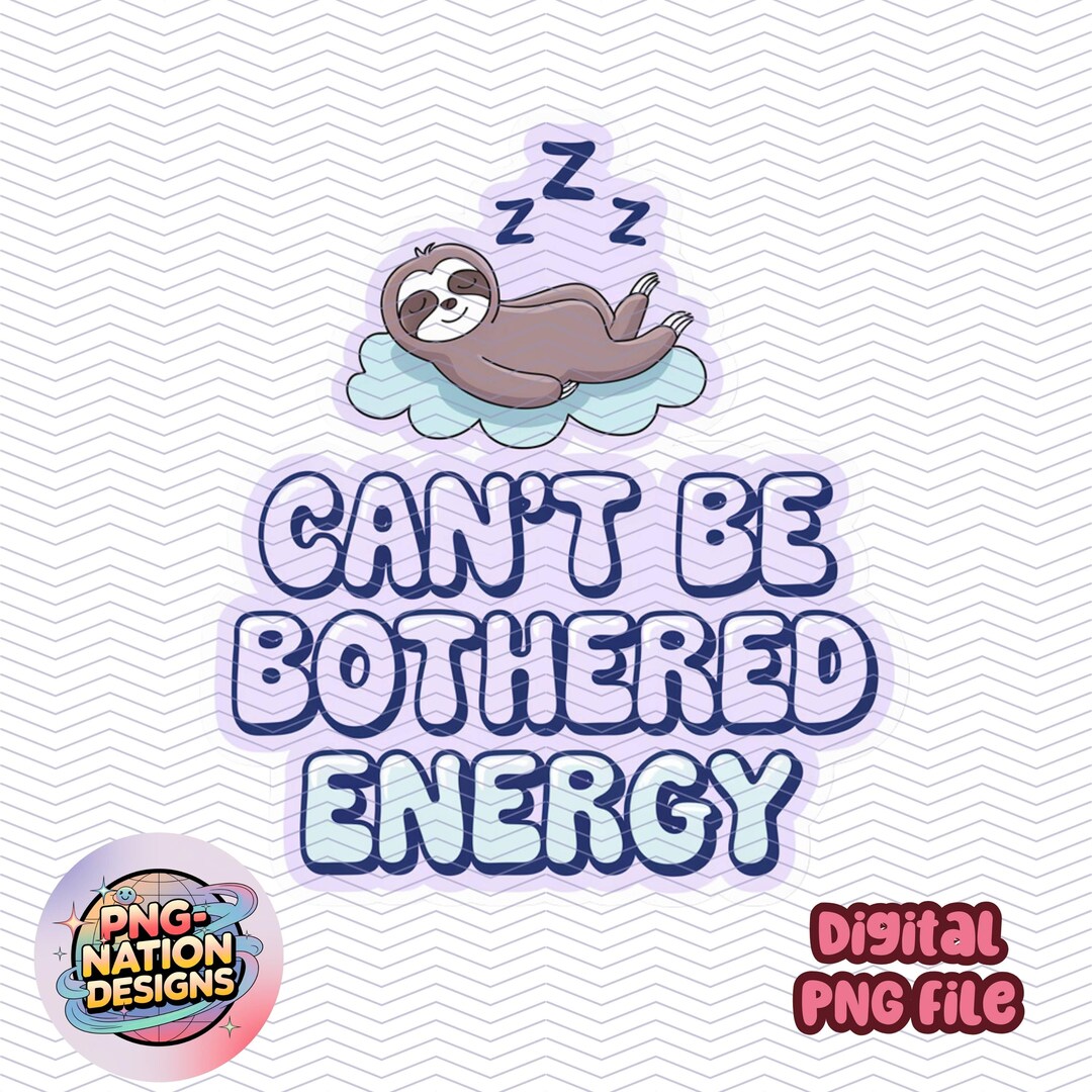 Sloth PNG - 'can't Be Bothered Energy' Transparent Digital File for ...