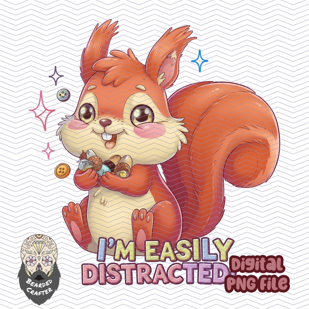 Adorable Squirrel PNG - 'i'm Easily Distracted' Transparent Digital ...