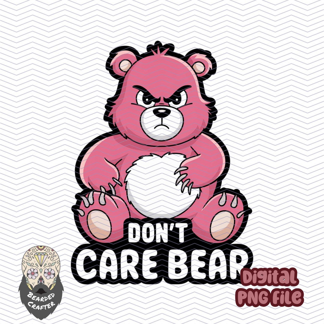 Cute Don't Care Bear PNG - Funny Digital File for Crafts, Sublimation ...