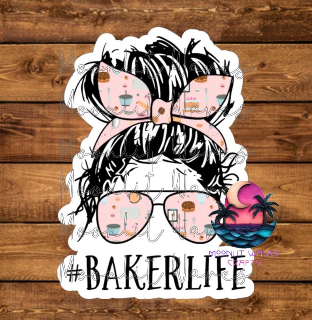 Baker Life Sticker, Baker Life Decal, Baker Sticker, Baker Decal, Baker ...