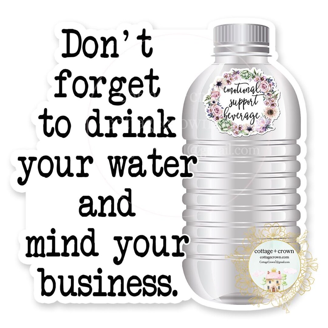 Don't Forget to Drink Your Water and Mind Your Business Vinyl Decal ...