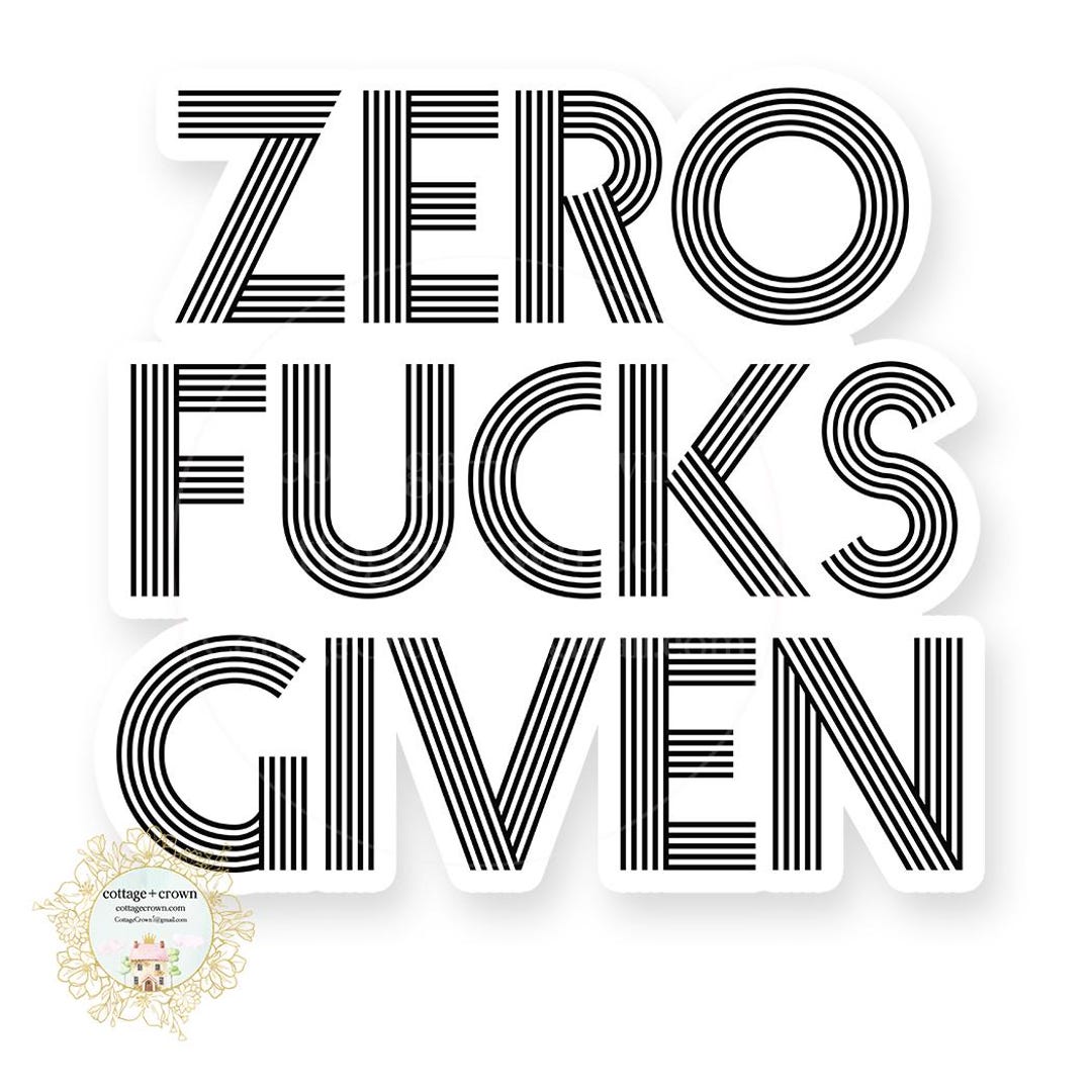 Zero Fucks Given Vinyl Decal Sticker - Etsy