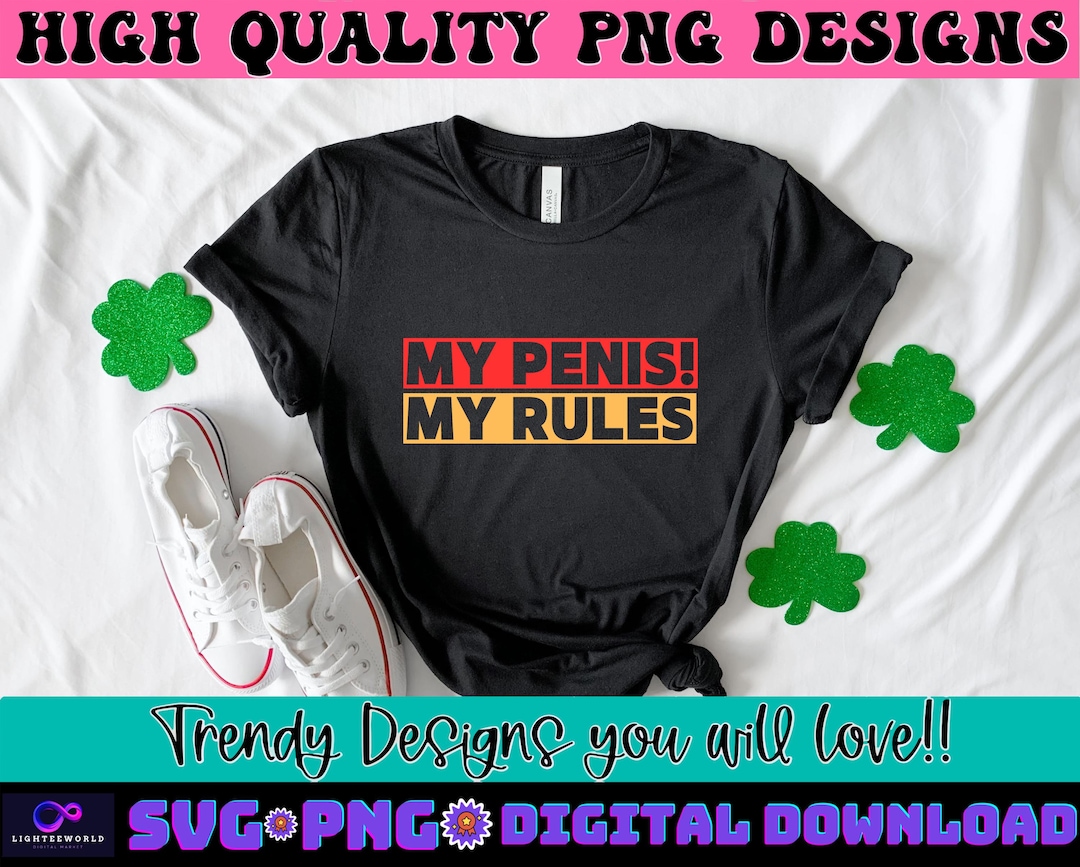 My Penis My Rules Svg, Funny Graphic Svg, Pickle Shirt, Mens Shirt ...