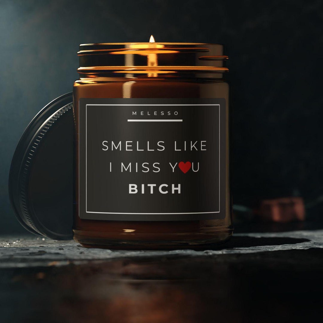 I Miss You Candle, I Miss You B*tch, Funny Long Distance Gift, Best ...