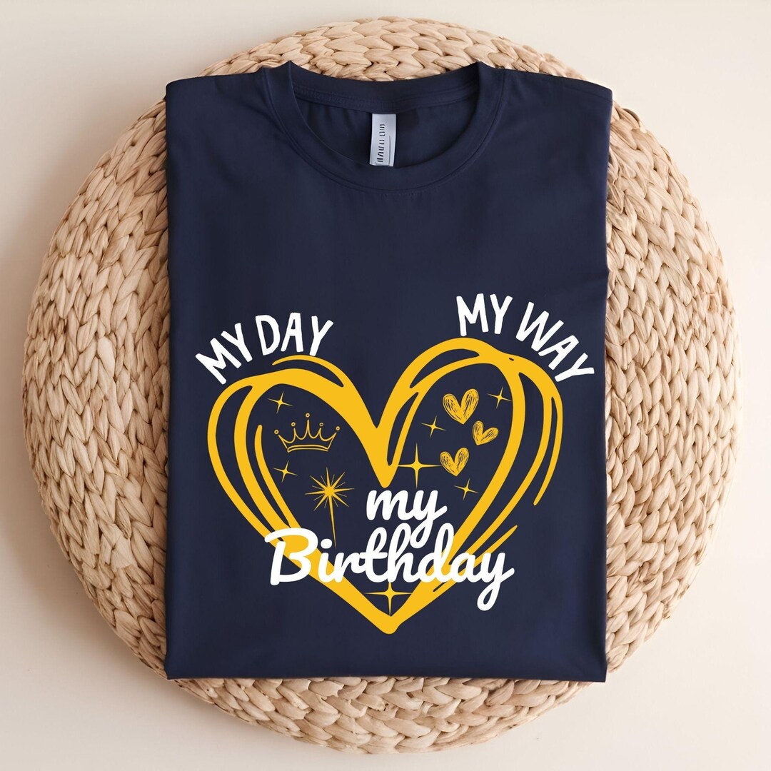 My Day My Way My Birthday PNG, Birthday Girl Png, Birthday Shirt Png ...