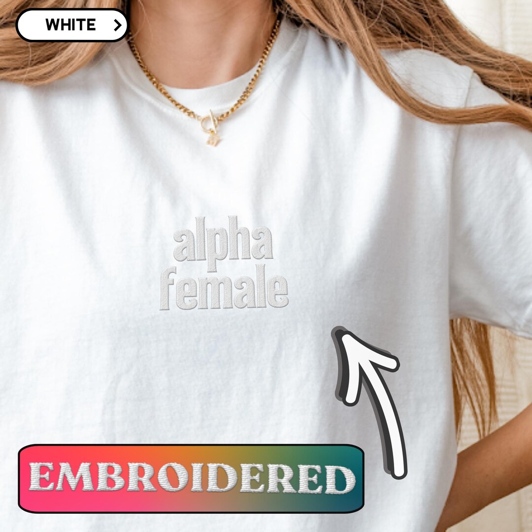 Alpha Female Embroidered Shirts for Feminists, Custom Embroidery Design ...