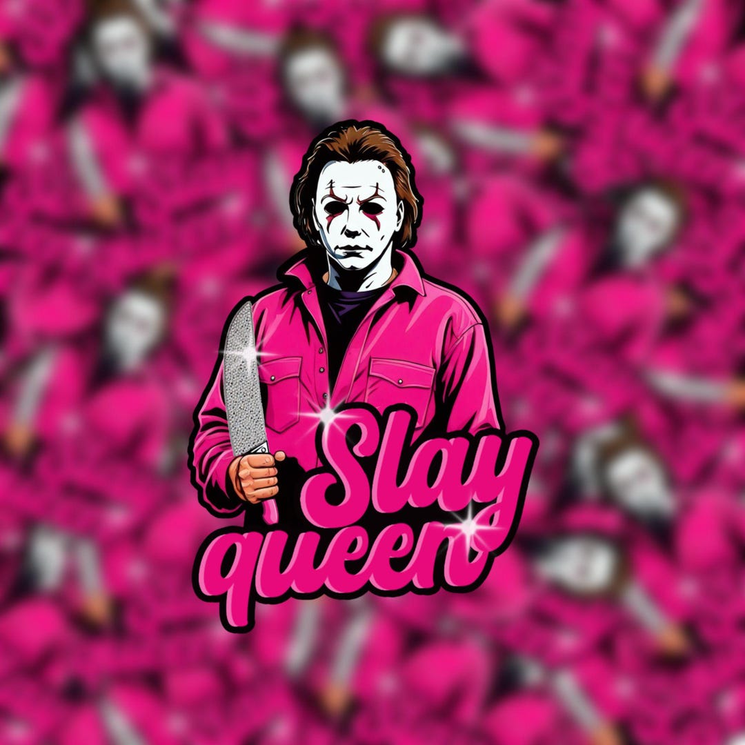 Michael Myers, Slay Queen, Horror Sticker, Funny Sticker Gift, Girly ...