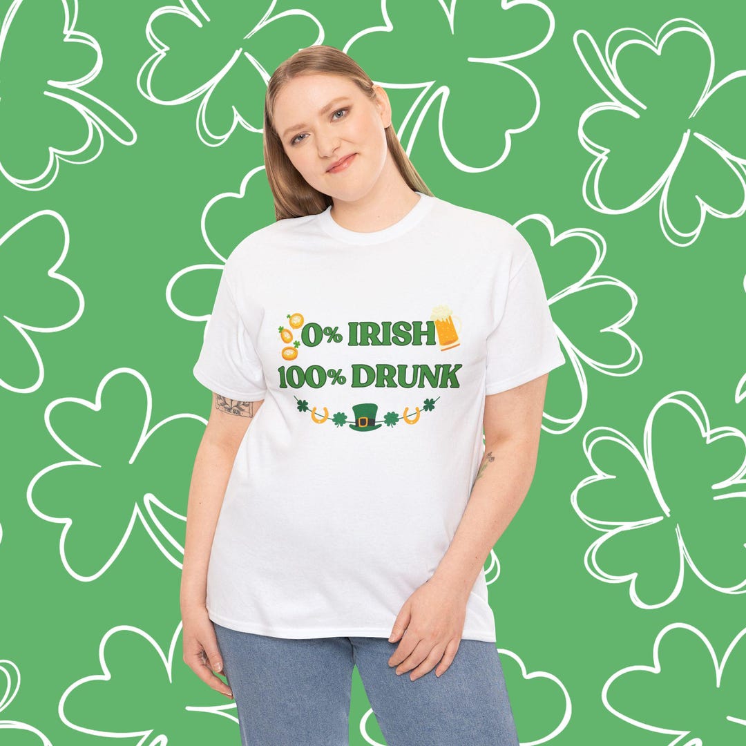 0 Percent Irish 100 Percent Drunk St. Patrick's Day Tee - Etsy
