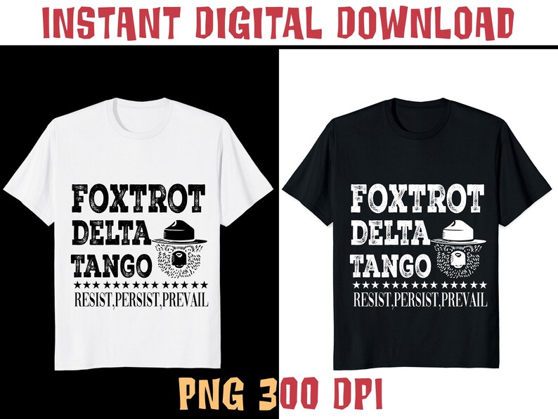 Foxtrot Delta Tango PNG Files, Resist & Persist Republican Design Png ...