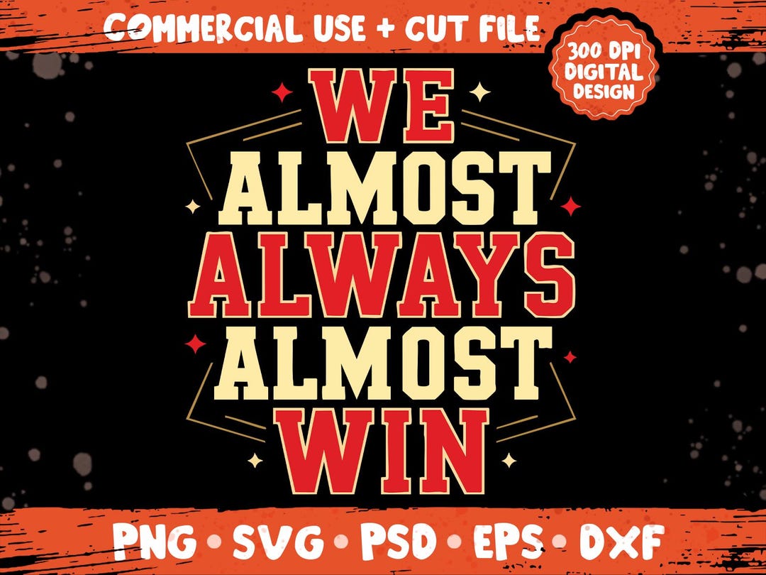 We Almost Always Almost Win PNG SVG, Sarcastic Game Day Sports Quote ...