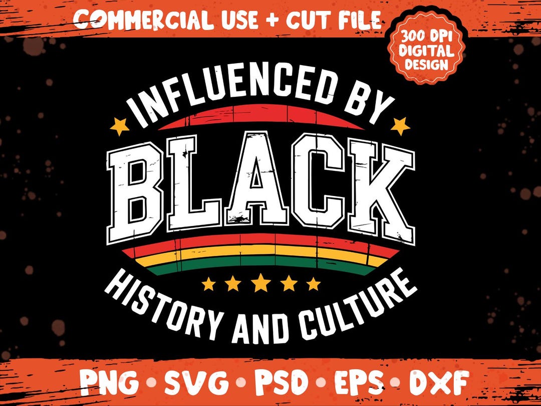 Influenced by Black History and Culture SVG PNG – African American ...