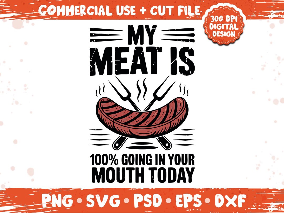 My Meat is 100% Going in Your Mouth Today PNG SVG, Funny BBQ Cookout ...