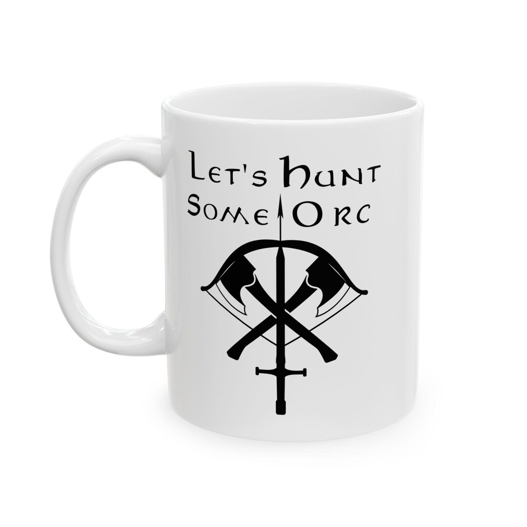 Lets Hunt Some Orc Lord of the Rings Mug | Ceramic 11oz - Etsy