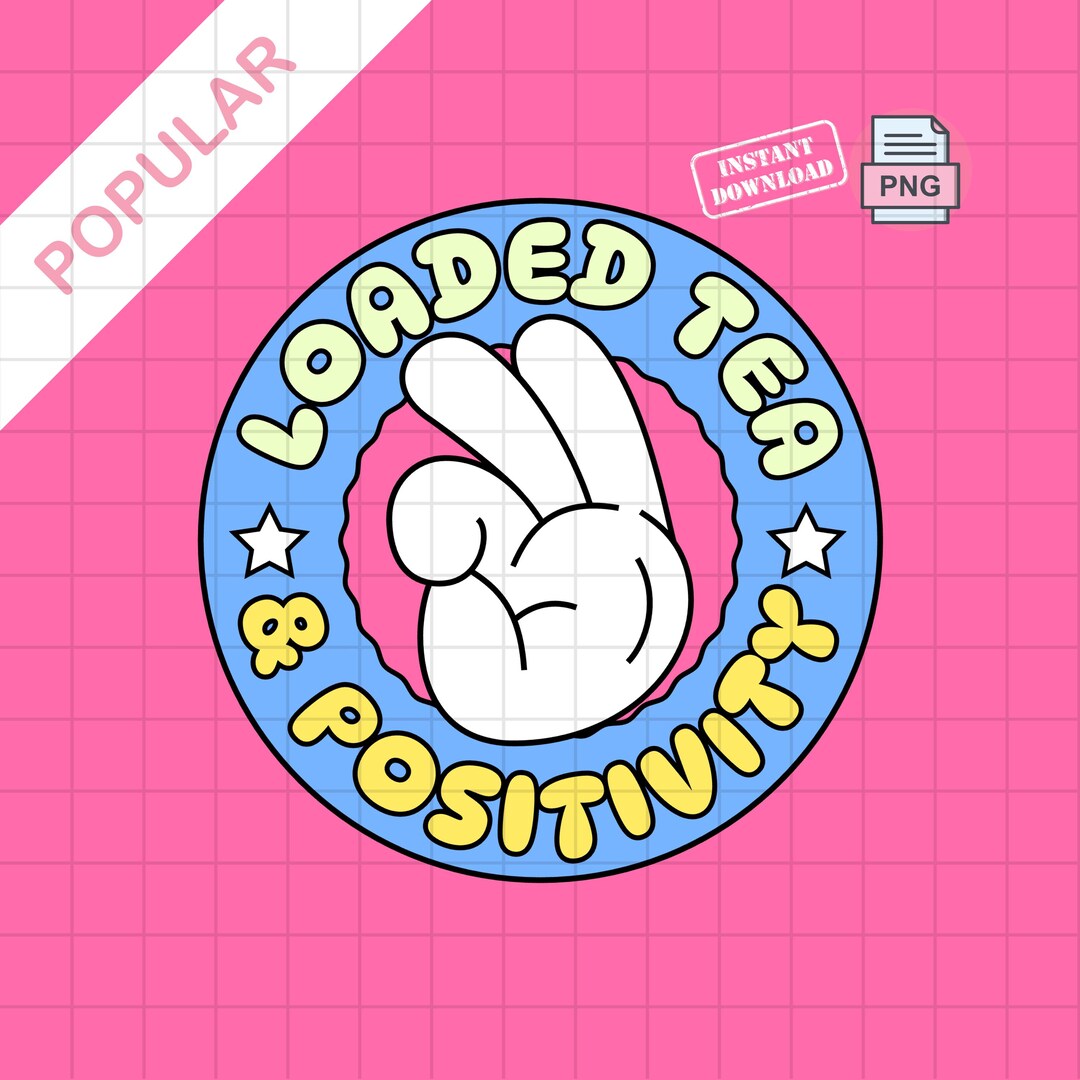 Loaded Tea and Positivity PNG/SVG Transparent High-res Instant Digital ...