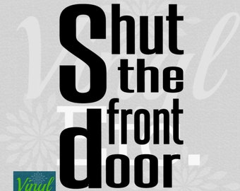 Shut the Front Door Sign, Shut the Front Door Stencil, Shut Sign, Shut ...