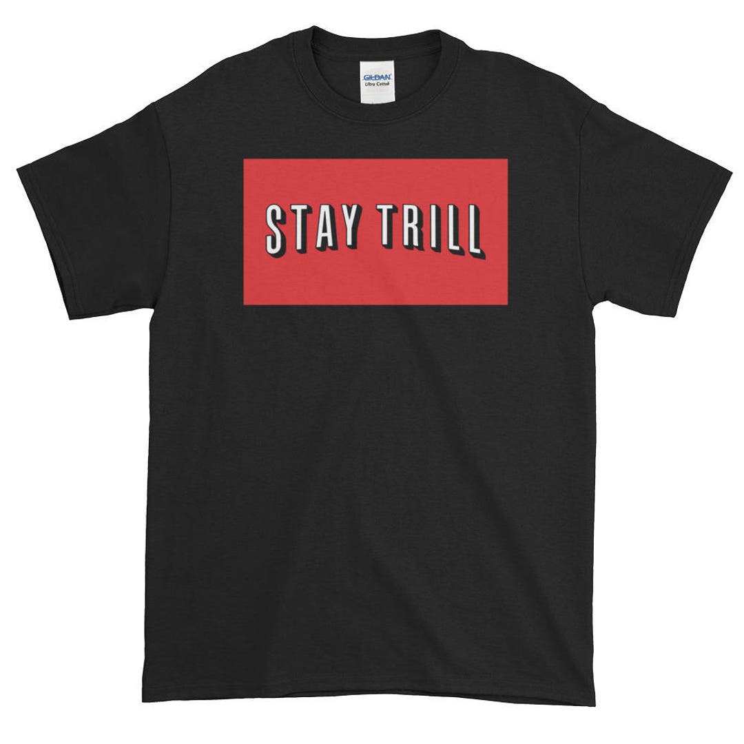 Stay Trill - Mens Short-sleeve T-shirt - Etsy