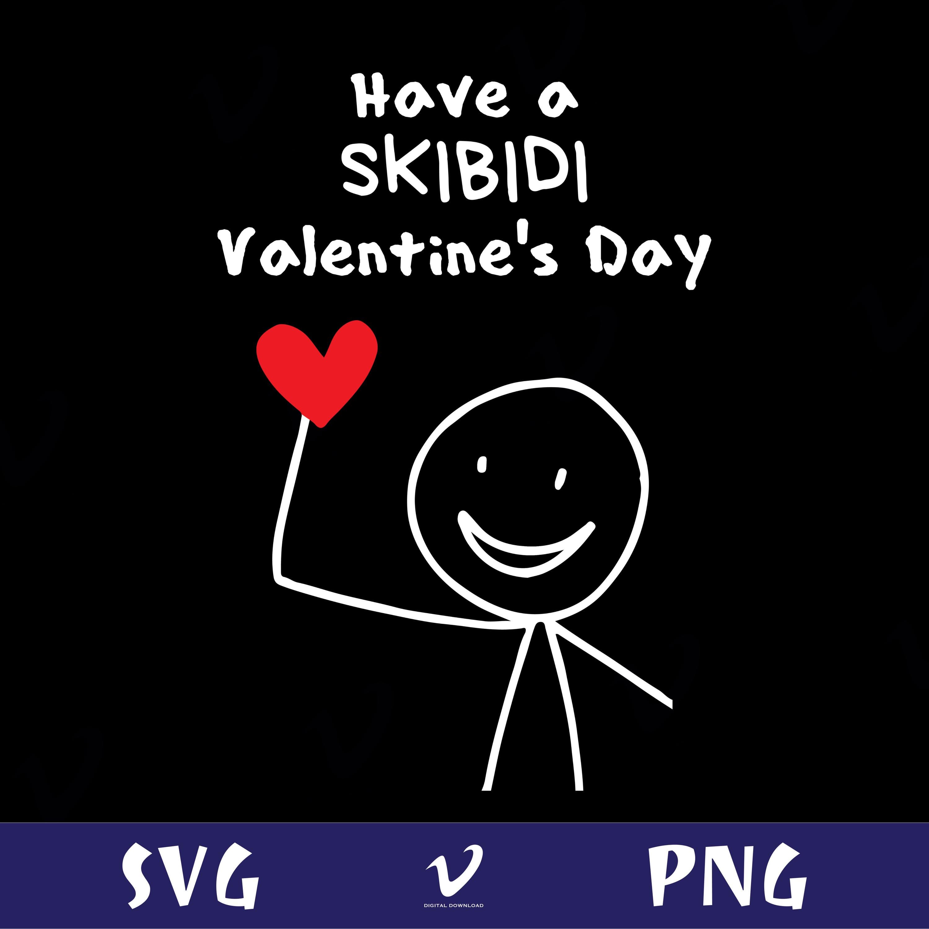 Have a Skibidi Valentine's Day SVG PNG, Valentine's Day Png, Valentine ...