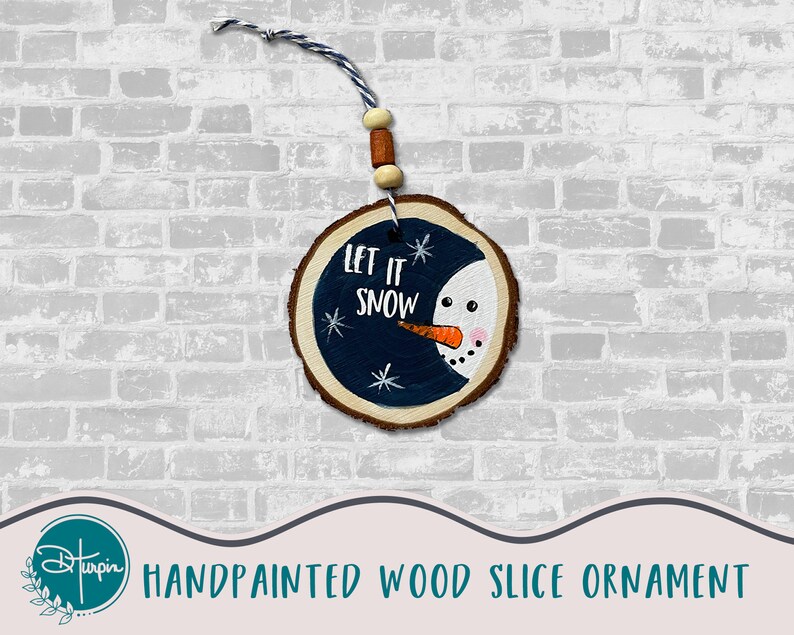 Let It Snow - Hand Painted Original Wood Slice Ornament - Snowman ...