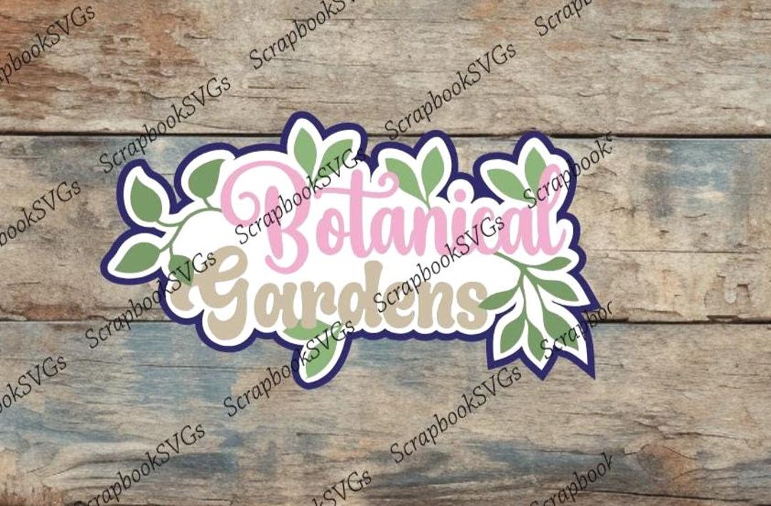 SVG Botanical Gardens Title Paper Piecing Scrapbook Title Cutting ...