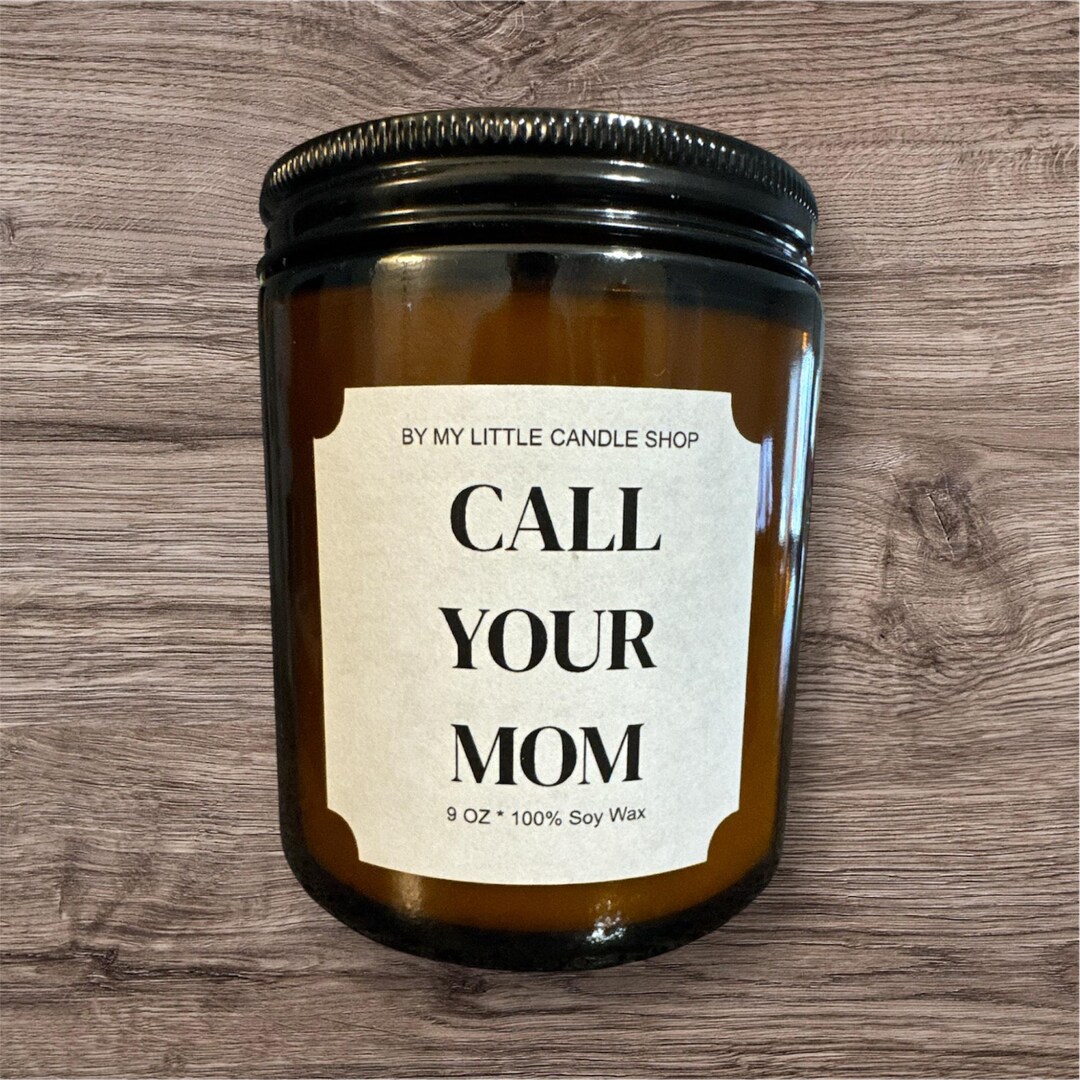 Call Your Mom... Funny Candle, Any Occasion Gift, Gift for Her, Gift ...
