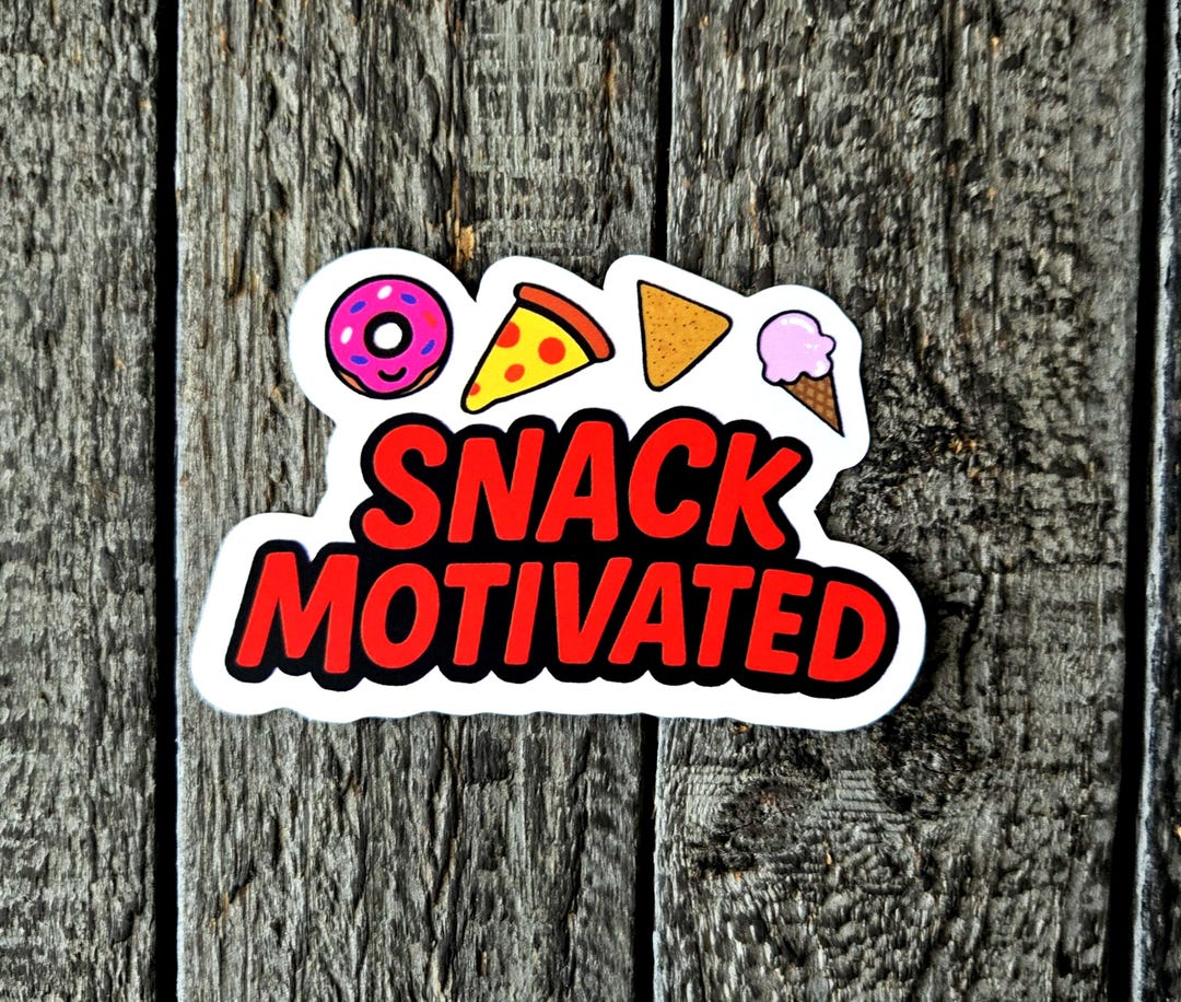 Snack Motivated Sticker- Food Meme Vinyl Decal - Waterproof - Foodie ...