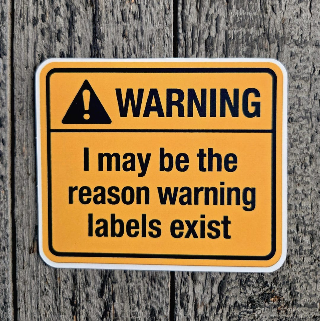 Warning Sticker - Funny Meme Vinyl Decal - Waterproof - Laptop, Water ...