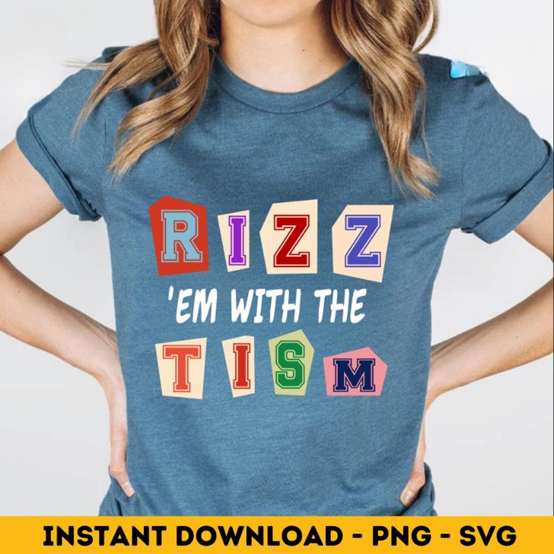 Rizz Em With the Tism Png Svg , Funny Autism PNG SVG for Women, Funny ...