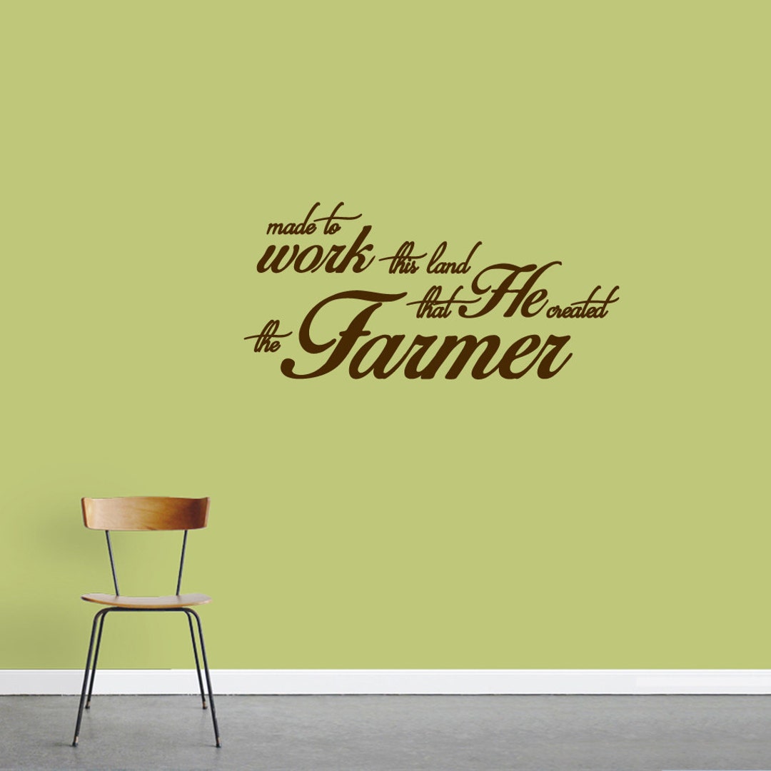 Made to Work the Land That He Created the Farmer Wall Decal Decorative ...