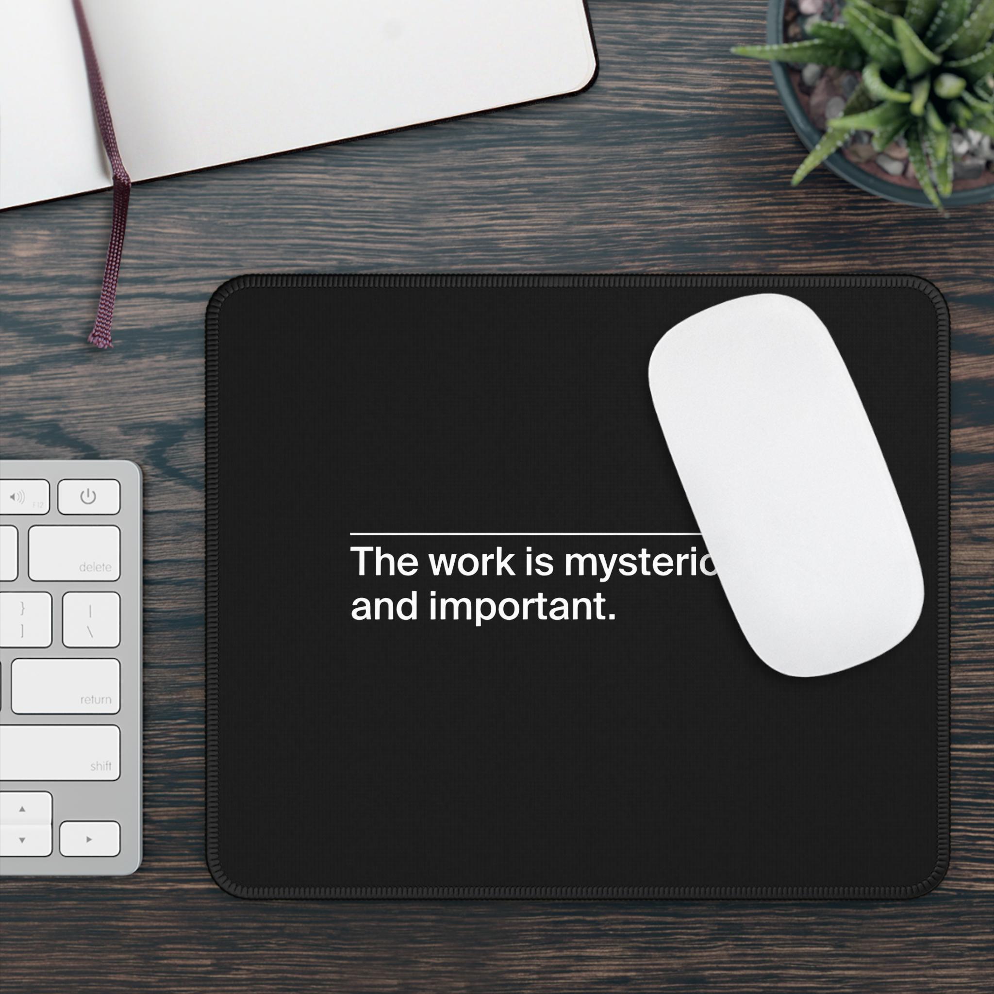 The Work is Mysterious and Important. Mouse Pad - Etsy