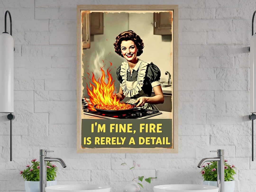 I'm Fine Fire is Merely a Detail Wall Art Vintage Kitchen Decor Retro ...
