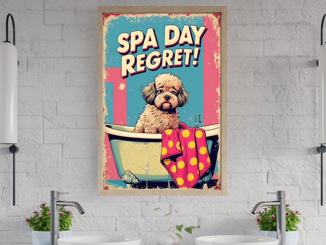 Funny Dog Spa Day Regret Bathroom Wall Art, Cute Puppy in Bathtub ...