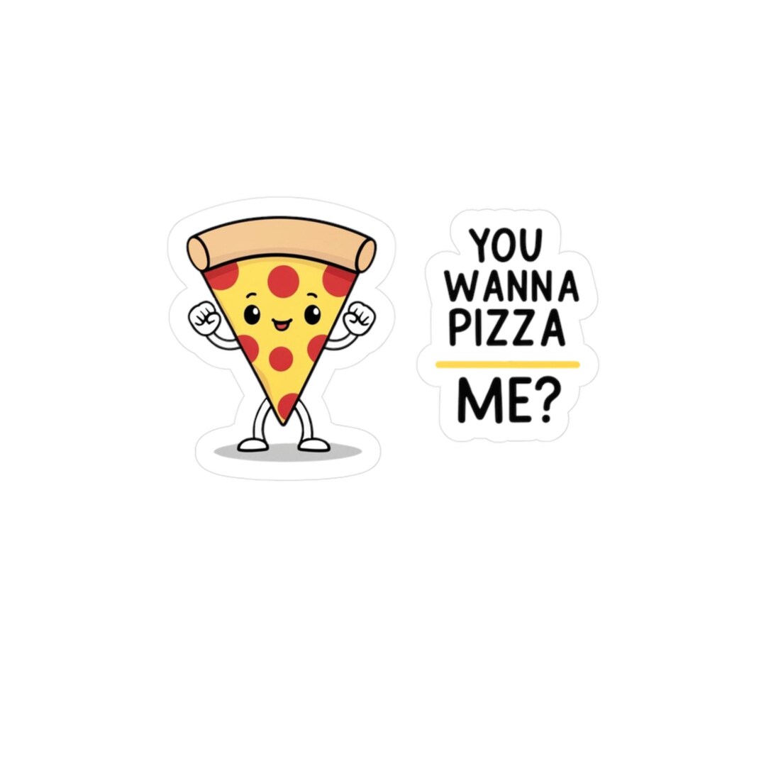 Vinyl Decal Sticker - 'you Wanna Pizza Me' With Pizza Image, Italian ...