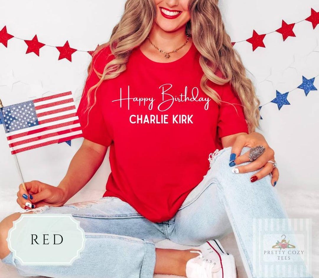 Charlie Kirk Shirt, Happy Birthday Charlie Kirk Shirt - Etsy