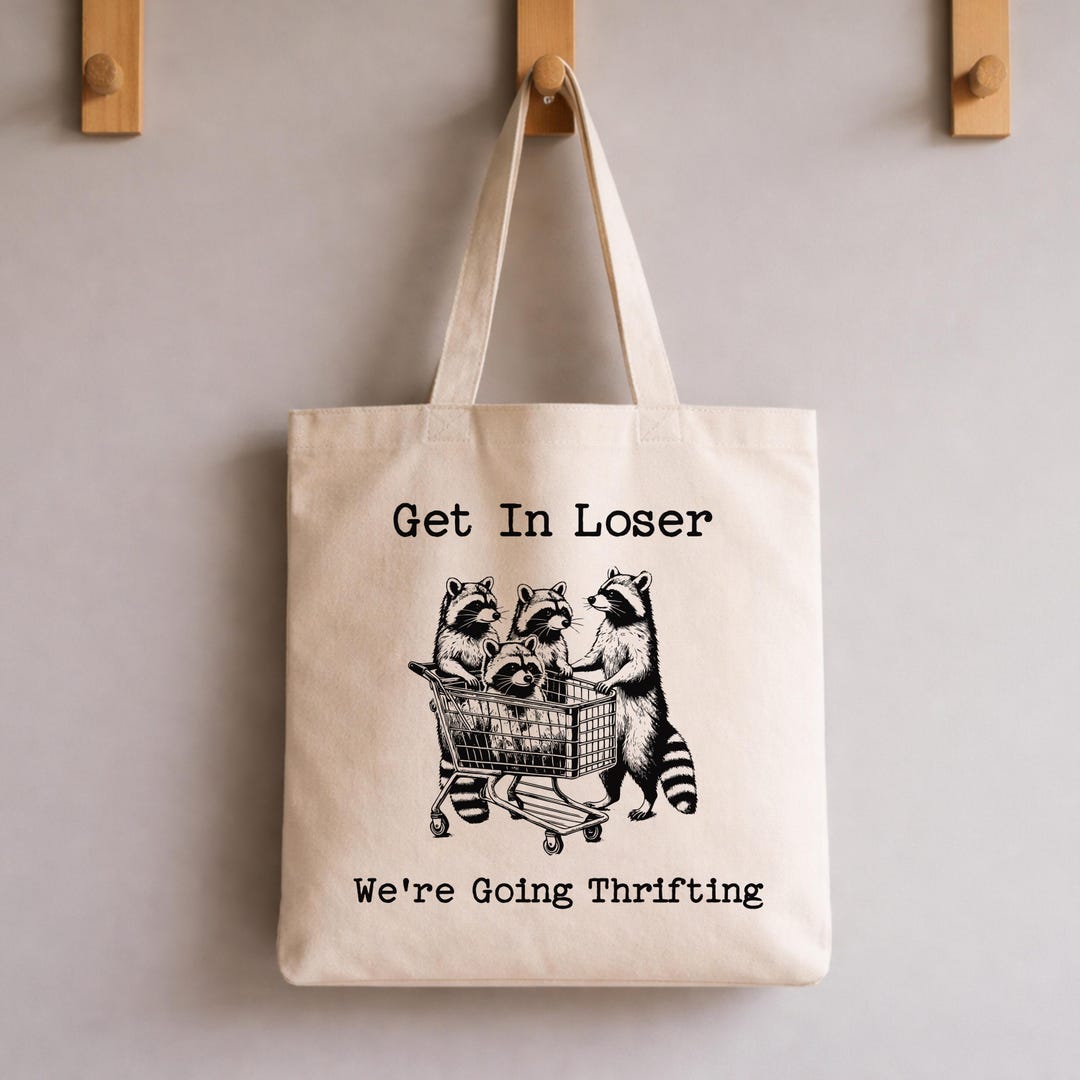 Get in Loser We're Going Thrifting Tote, Funny Raccoon Bag, Funny Tote ...