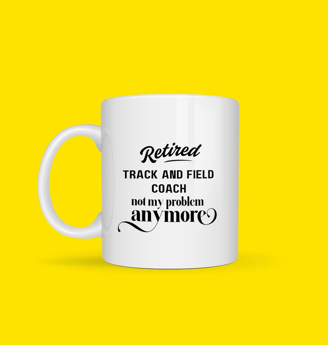Funny Retired Track and Field Coach Mug for Track and Field Coach ...