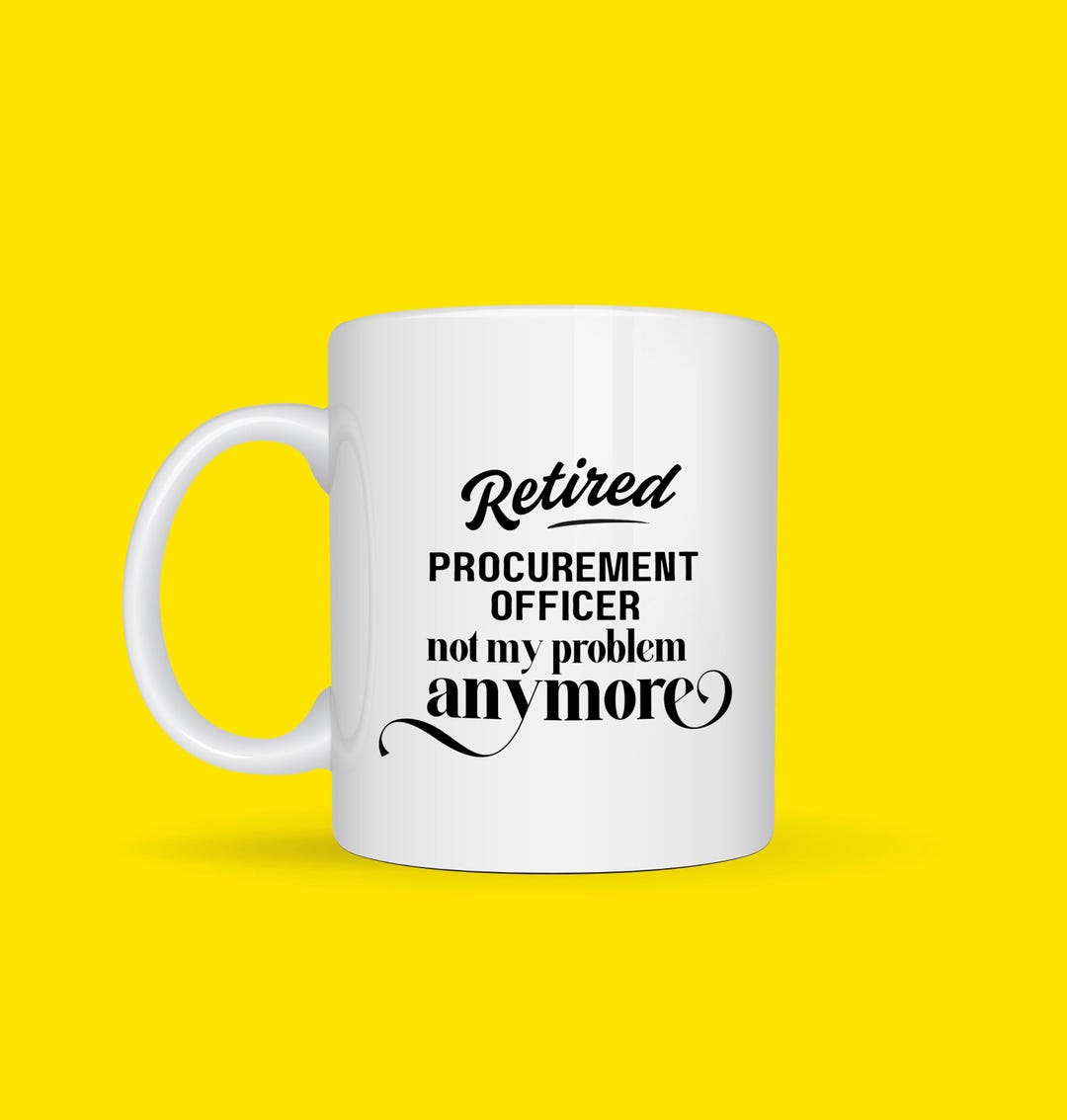 Funny Retired Procurement Officer Mug for Procurement Officer ...