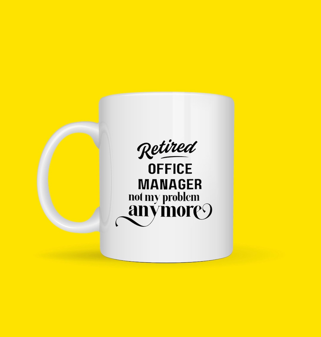 Funny Retired Office Manager Mug for Office Manager Retirement Gift Mug ...