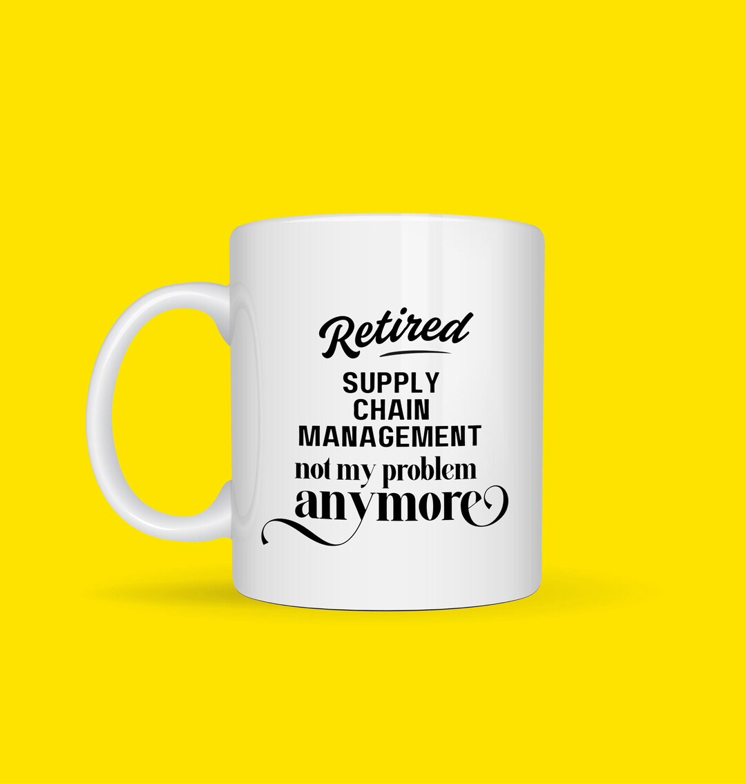 Funny Retired Supply Chain Management Mug for Supply Chain Management ...