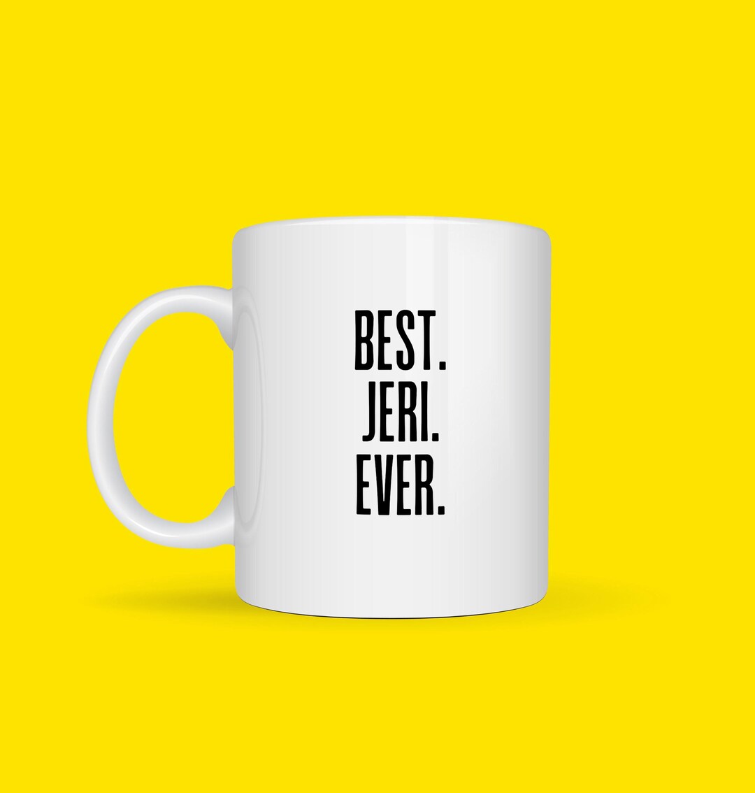 Best Jeri Mug for Jeri Name Mug for Jeri Best Ever Mug Coworker Work ...